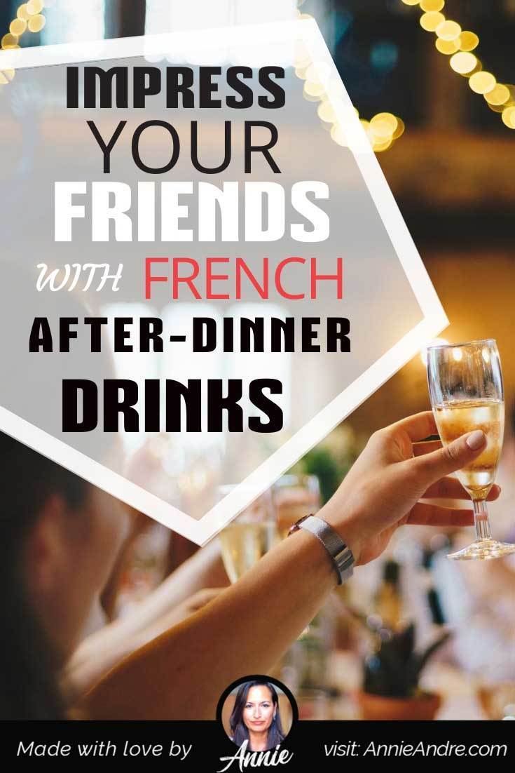 27 After Dinner Drinks The French Love To Drink (Digestifs / Digestives)