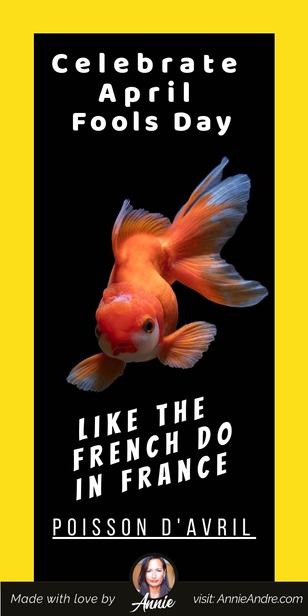 A French Twist on April Fools Day in France: "Poisson